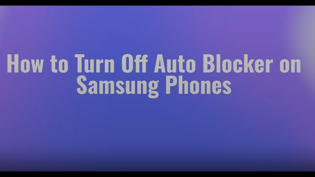 How to Turn Off Auto Blocker and Install iKeyMonitor on Samsung Android ...